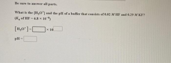 Solved Be sure to answer all parts. What is the [H3O+]and | Chegg.com