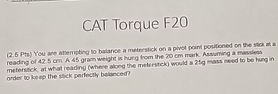 Solved CAT Torque F20(2.5 ﻿Pts) ﻿You are attempting to | Chegg.com