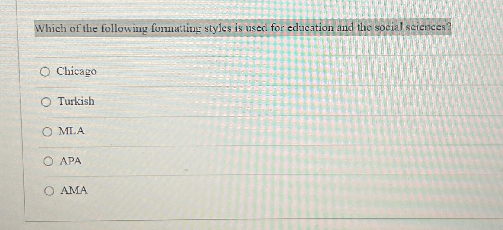 Solved Which of the following formatting styles is used for | Chegg.com