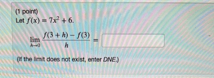 Solved Let f(x)=7x2+6. limh→0hf(3+h)−f(3)= (If the limit | Chegg.com