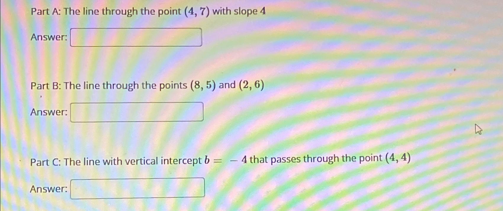 Solved Part A: The line through the point (4,7) with slope | Chegg.com