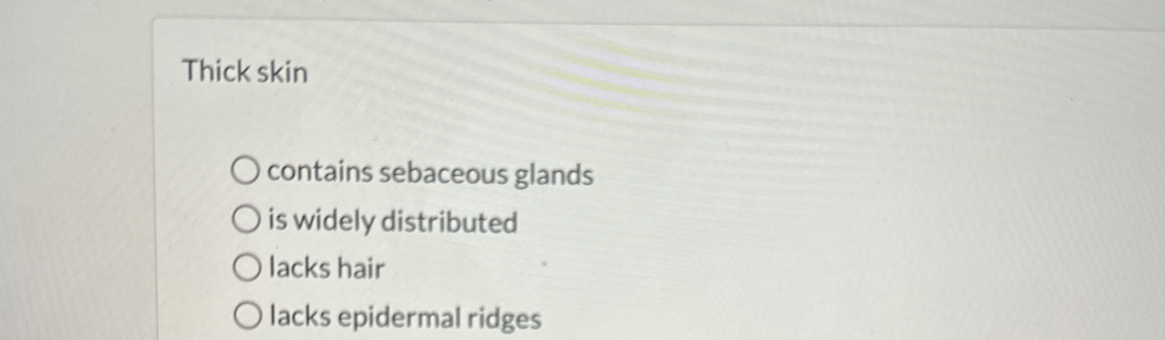 Solved Thick skincontains sebaceous glandsis widely | Chegg.com