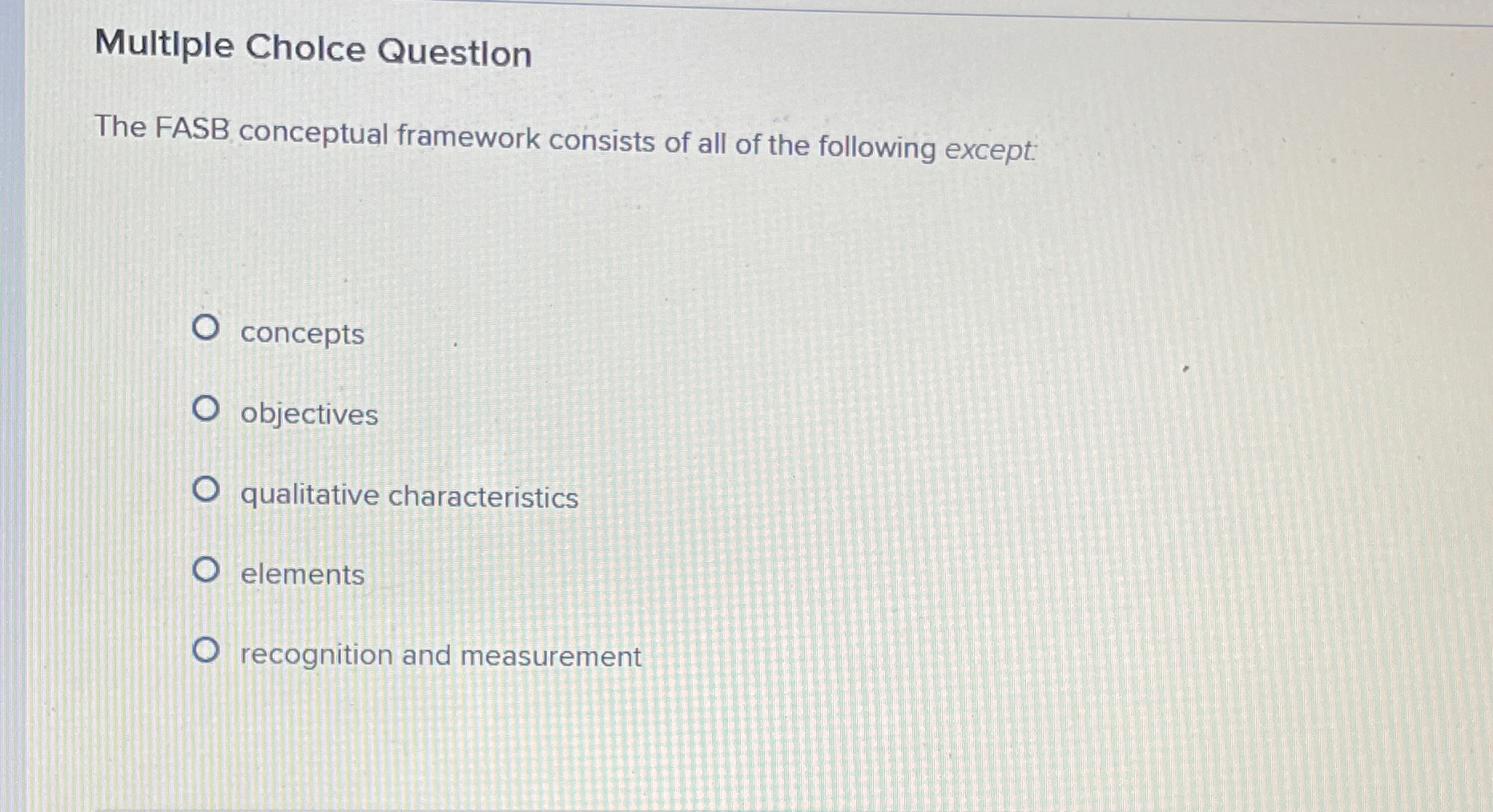 Solved Multiple Cholce QuestlonThe FASB conceptual framework | Chegg.com