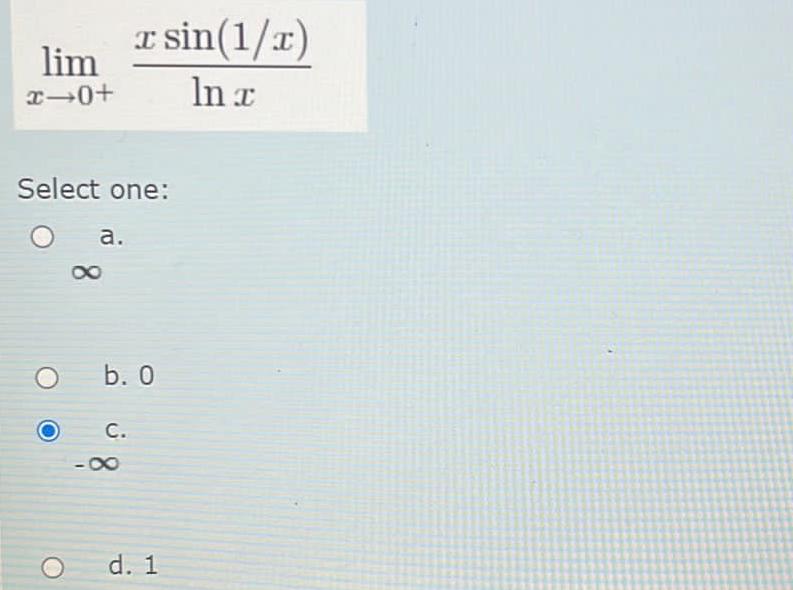 Solved limx→0+xsin(1x)lnxSelect one:a. ∞b. 0c.-∞d. 1 | Chegg.com