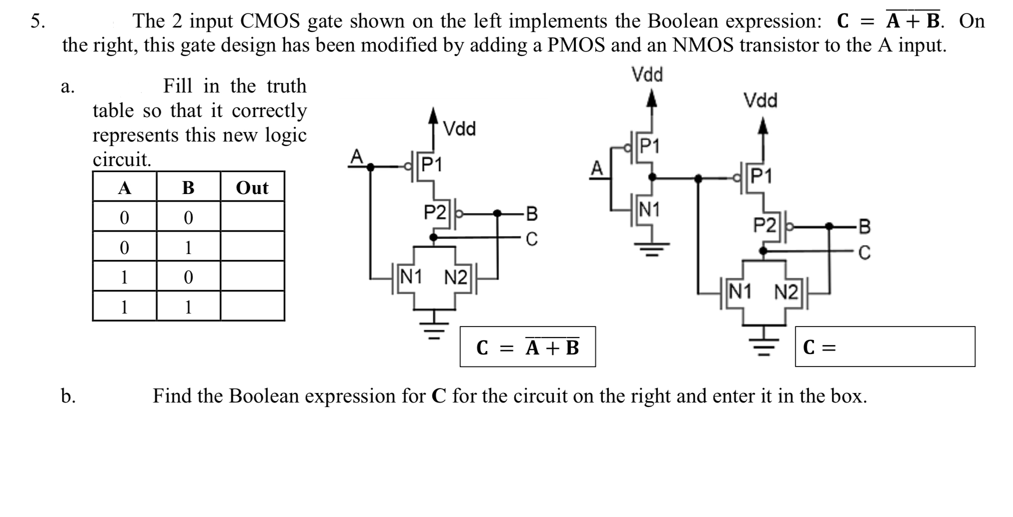 Solved The 2 ﻿input CMOS gate shown on the left implements | Chegg.com