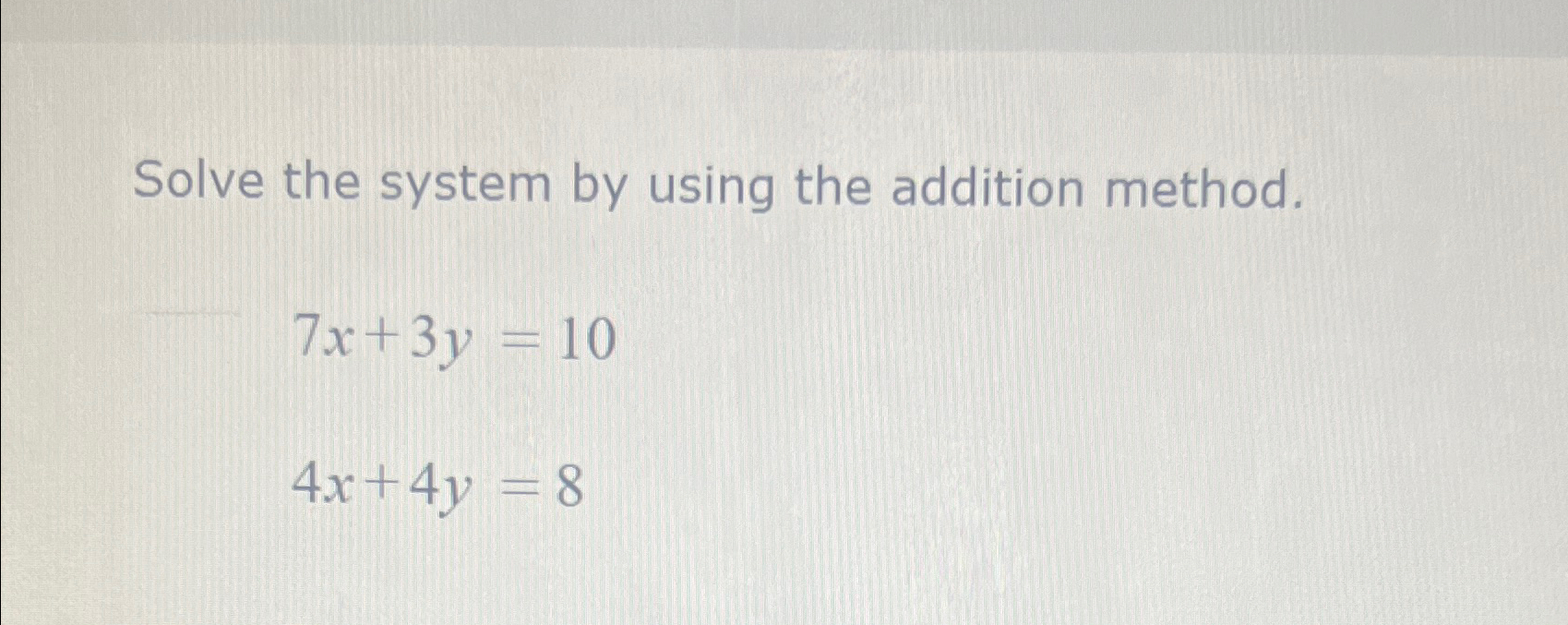 Solved Solve the system by using the addition | Chegg.com
