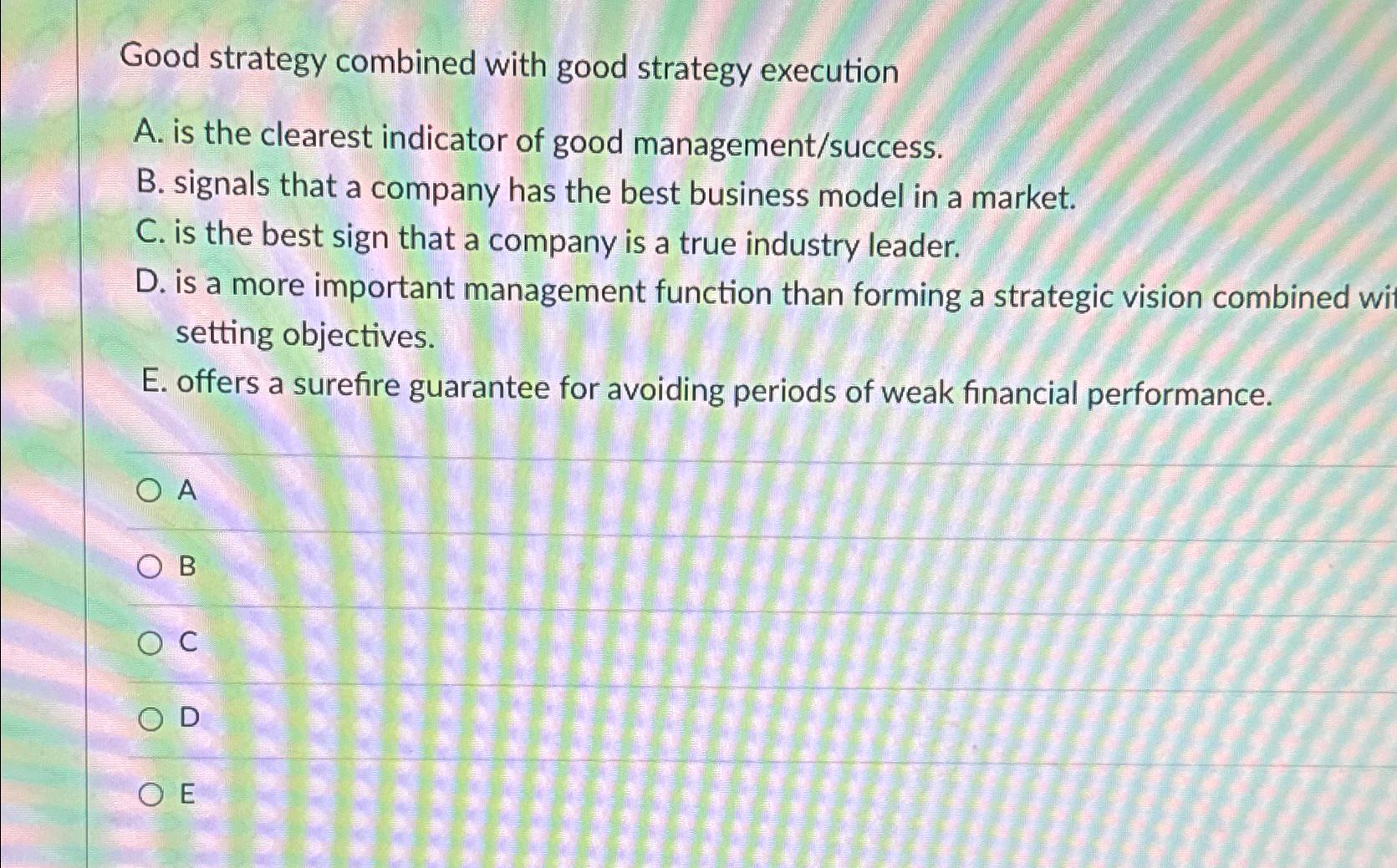 Solved Good strategy combined with good strategy executionA. | Chegg.com