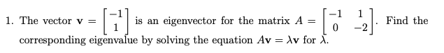 Solved The vector v=[-11] ﻿is an eigenvector for the matrix | Chegg.com