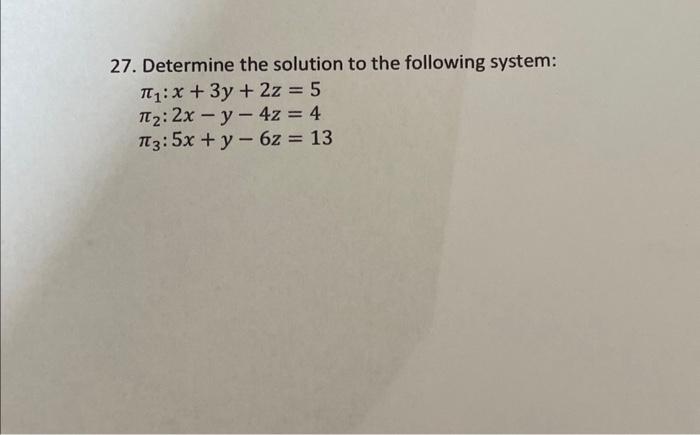 Solved 27. Determine the solution to the following system: | Chegg.com