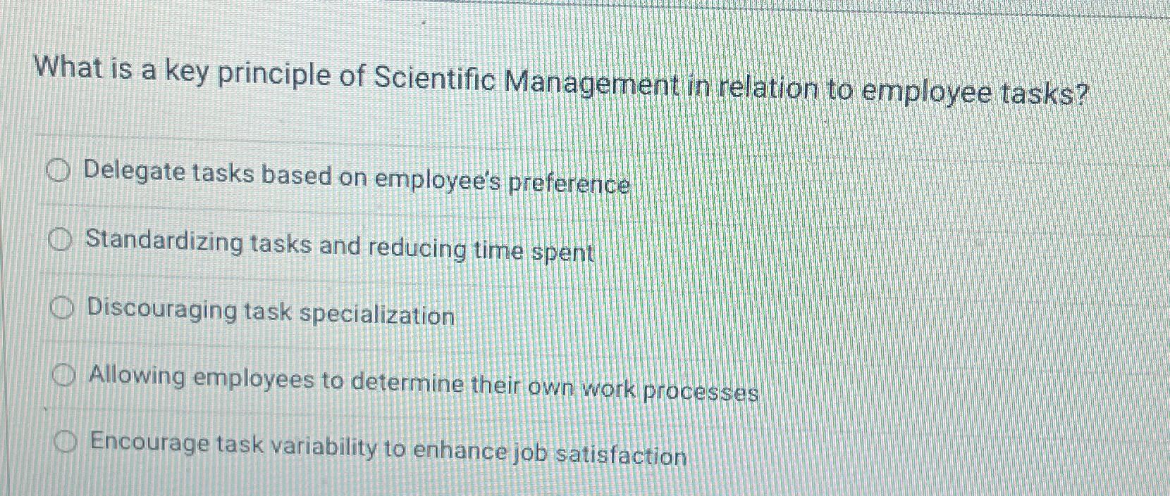 Solved What is a key principle of Scientific Management in | Chegg.com