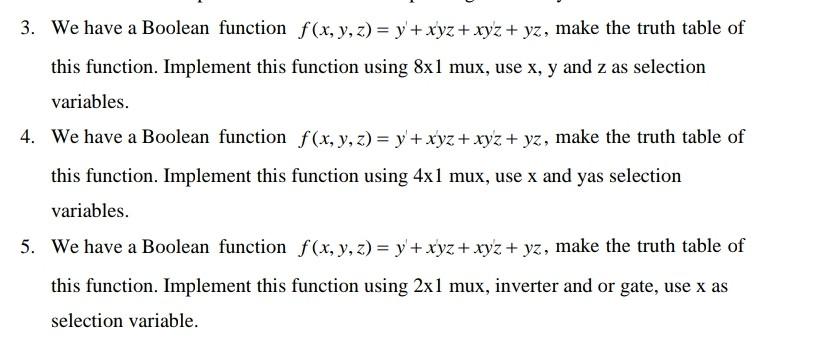 Solved 3. We have a Boolean function f(x, y, z) = y + xyz + | Chegg.com