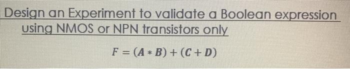Solved Design an Experiment to validate a Boolean expression | Chegg.com