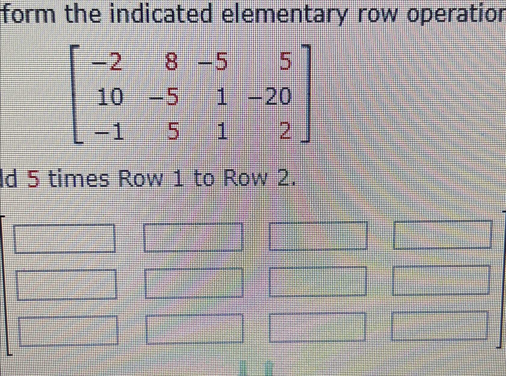Solved form the indicated elementary row | Chegg.com
