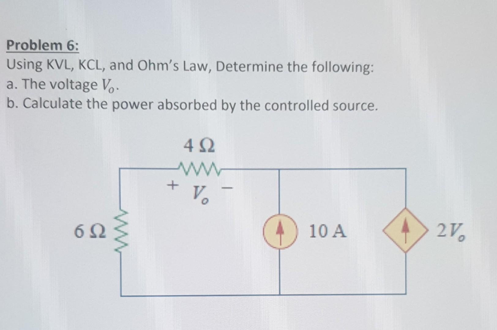Solved Problem 6 Using Kvl Kcl And Ohms Law Determine