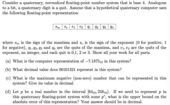 Solved Consider a quaternary, normalized floating-point | Chegg.com