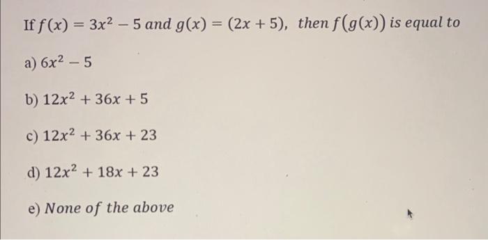 Solved If f(x)=3x2−5 and g(x)=(2x+5), then f(g(x)) is equal | Chegg.com