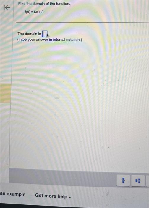Solved K Find The Domain Of The Function F X 6x 3 The