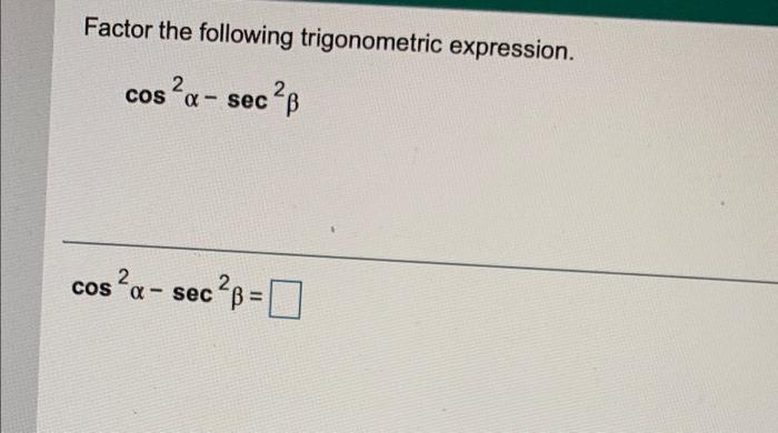 Solved Factor the following trigonometric expression. 2 | Chegg.com
