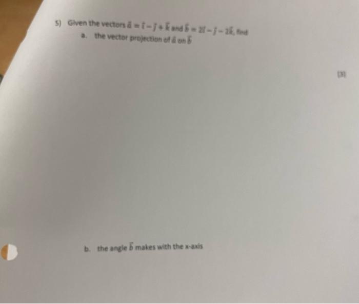 Solved 5) Given the vectors ab =i−j+k and b=2f−j−2k, the a. | Chegg.com