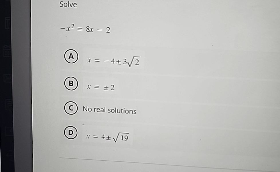 Solved Solve-x2=8x-2x=-4+-322x=+-2No real solutionsx=4+-192 | Chegg.com