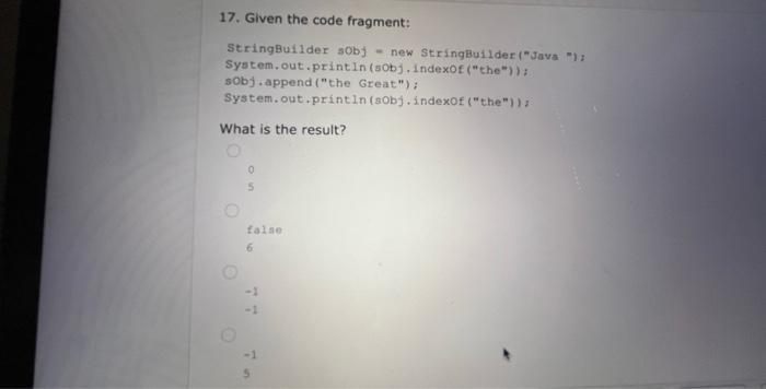Solved 17. Given the code fragment: StringBuilder a0bj = new | Chegg.com