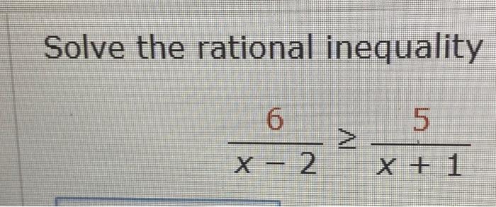 Solved Solve the rational inequality x−26≥x+15 | Chegg.com