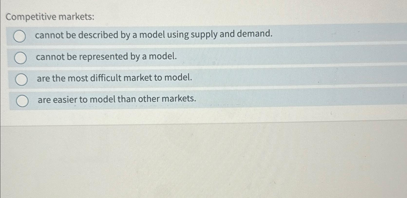 Solved Competitive markets:cannot be described by a model | Chegg.com