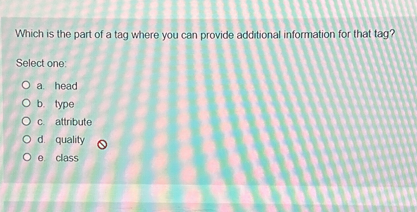 Solved Which is the part of a tag where you can provide | Chegg.com