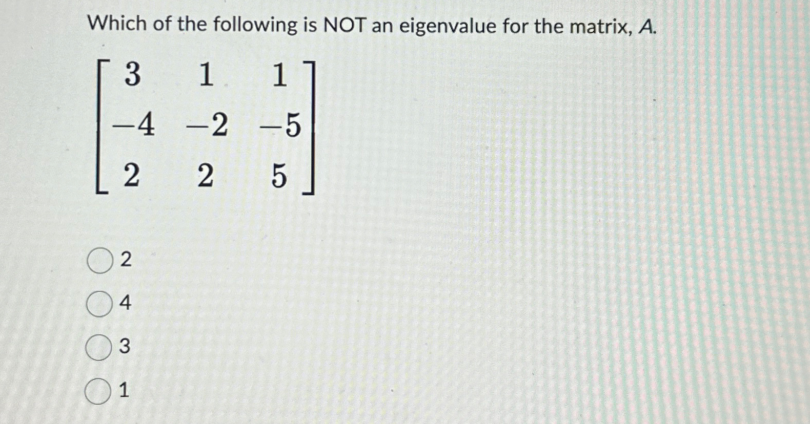 Solved Which of the following is NOT an eigenvalue for the | Chegg.com
