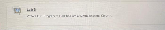 Solved Lab3 Write A C Program To Find The Sum Of Matrix