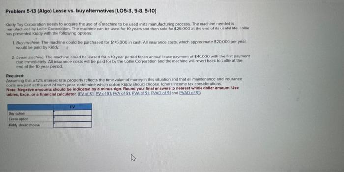 Solved Problem 5-13 (Algo) Lease vs, buy alternatives | Chegg.com