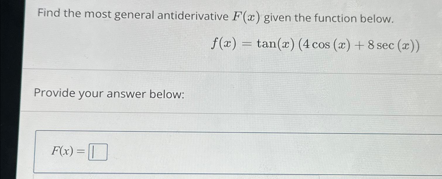 Solved Find the most general antiderivative F(x) ﻿given the | Chegg.com