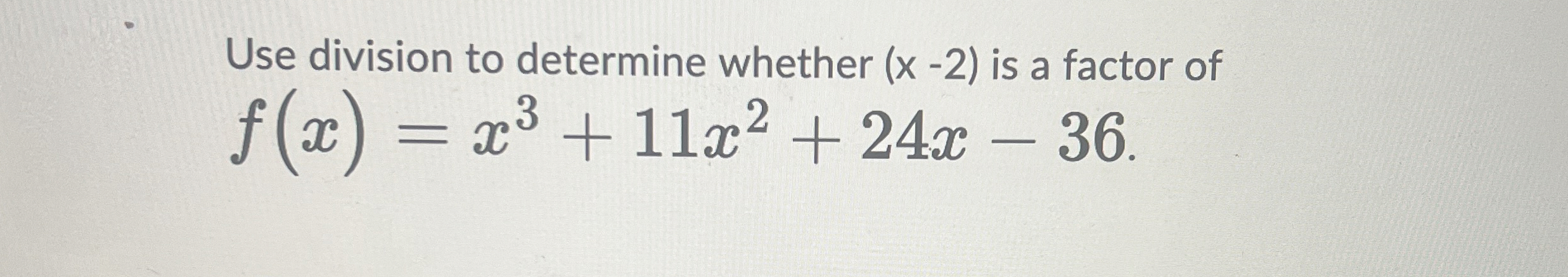 Solved Use division to determine whether ( x-2 ) ﻿is a | Chegg.com