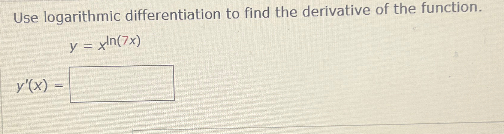 Solved Use Logarithmic Differentiation To Find The
