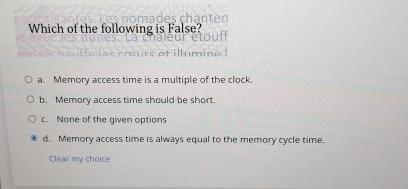 Solved Which of the following is False?a. ﻿Memory access | Chegg.com