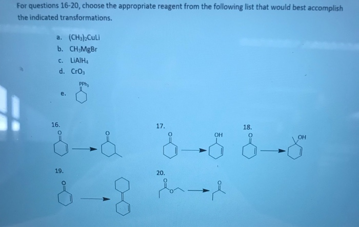 Solved For questions 16-20, choose the appropriate reagent | Chegg.com