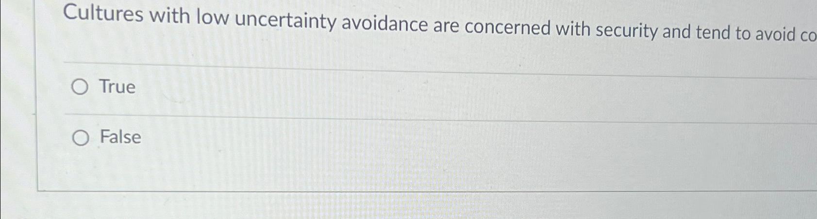 Solved Cultures with low uncertainty avoidance are concerned | Chegg.com