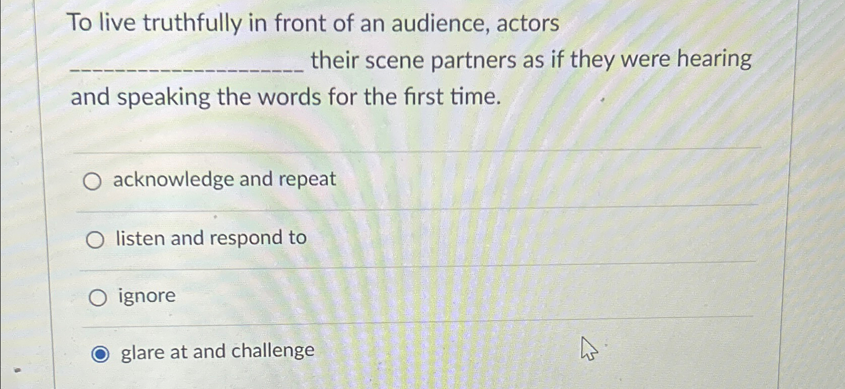 Solved To live truthfully in front of an audience, | Chegg.com