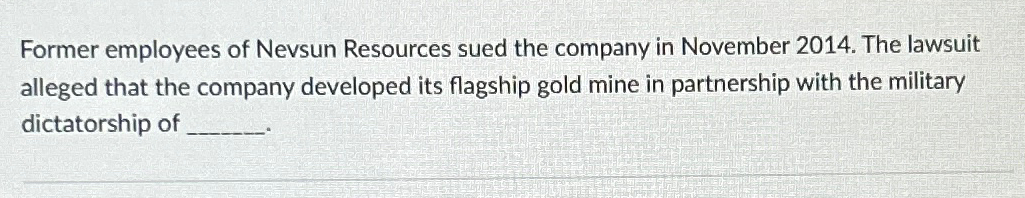 Solved Former employees of Nevsun Resources sued the company | Chegg.com