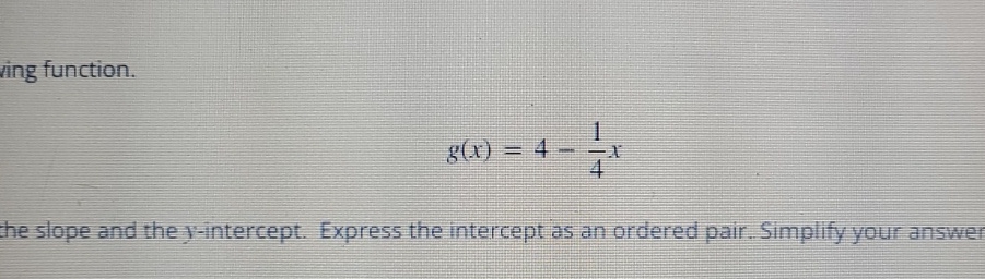 Solved ing function.g(x)=4-14xhe slope and the y-intercept. | Chegg.com