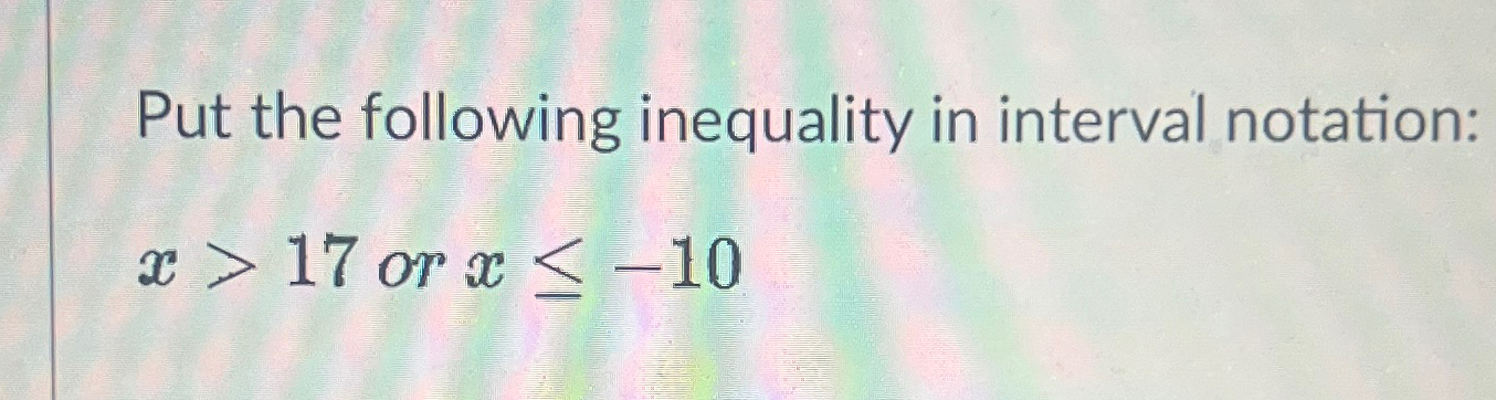 Solved Put the following inequality in interval | Chegg.com