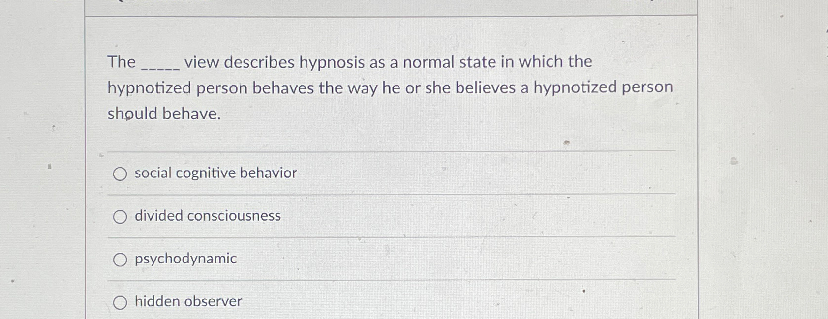 Solved The ﻿view describes hypnosis as a normal state in | Chegg.com