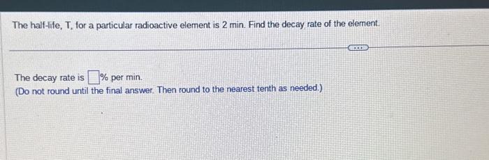 Solved The half-life, T, for a particular radioactive | Chegg.com