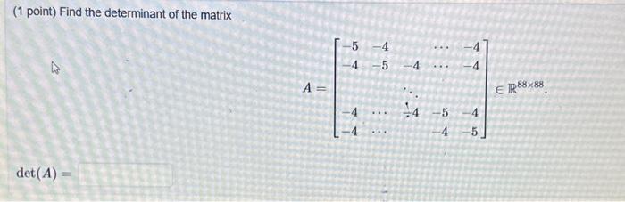 Solved (1 point) Find the determinant of the matrix | Chegg.com