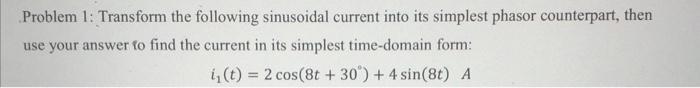 Solved Problem 1: Transform the following sinusoidal current | Chegg.com