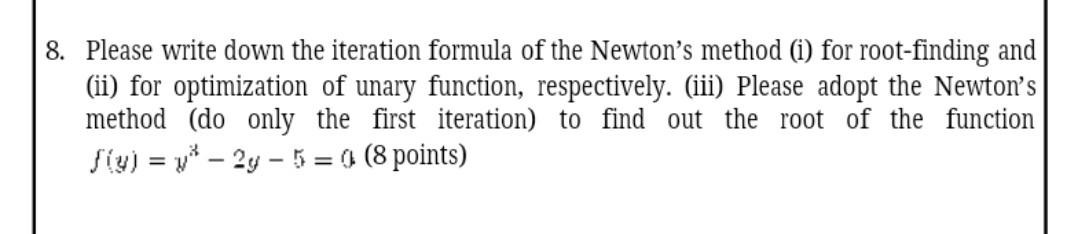 Solved 8. Please write down the iteration formula of the | Chegg.com