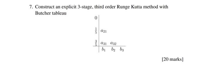 Solved 7. Construct an explicit 3-stage, third order Runge | Chegg.com