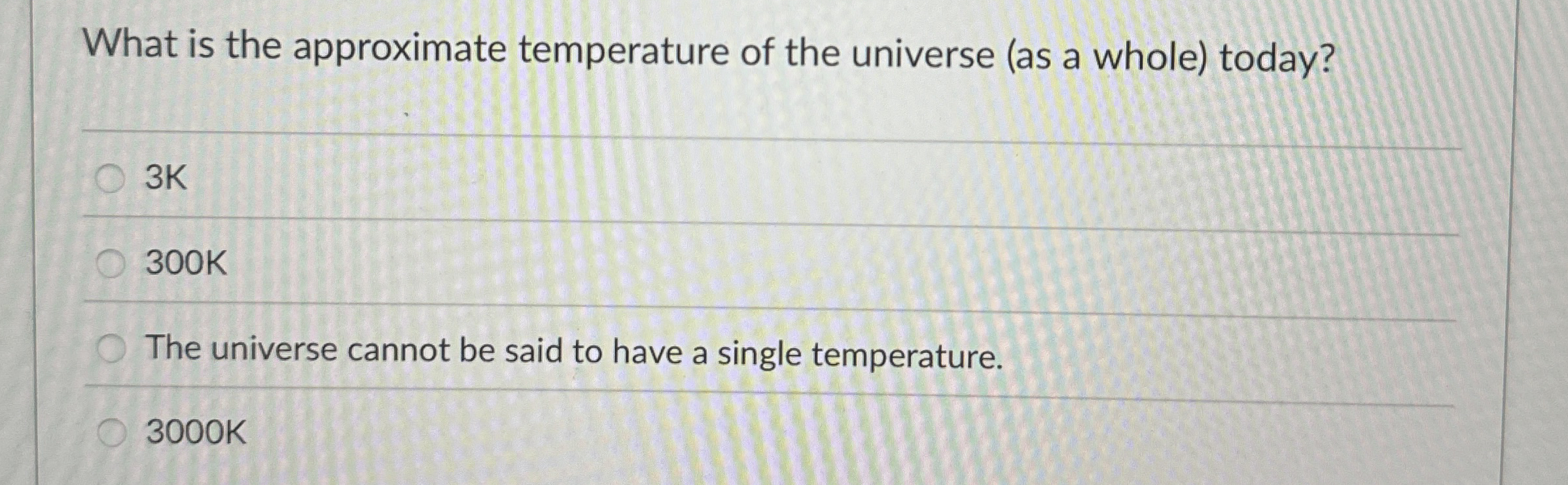 Solved What is the approximate temperature of the universe | Chegg.com