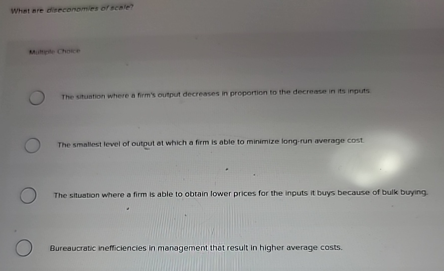 Solved What ore diseconomies of scale?Multiple choiceThe | Chegg.com