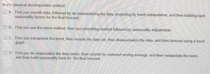 Solved In the classical decomposition method O A. First you | Chegg.com